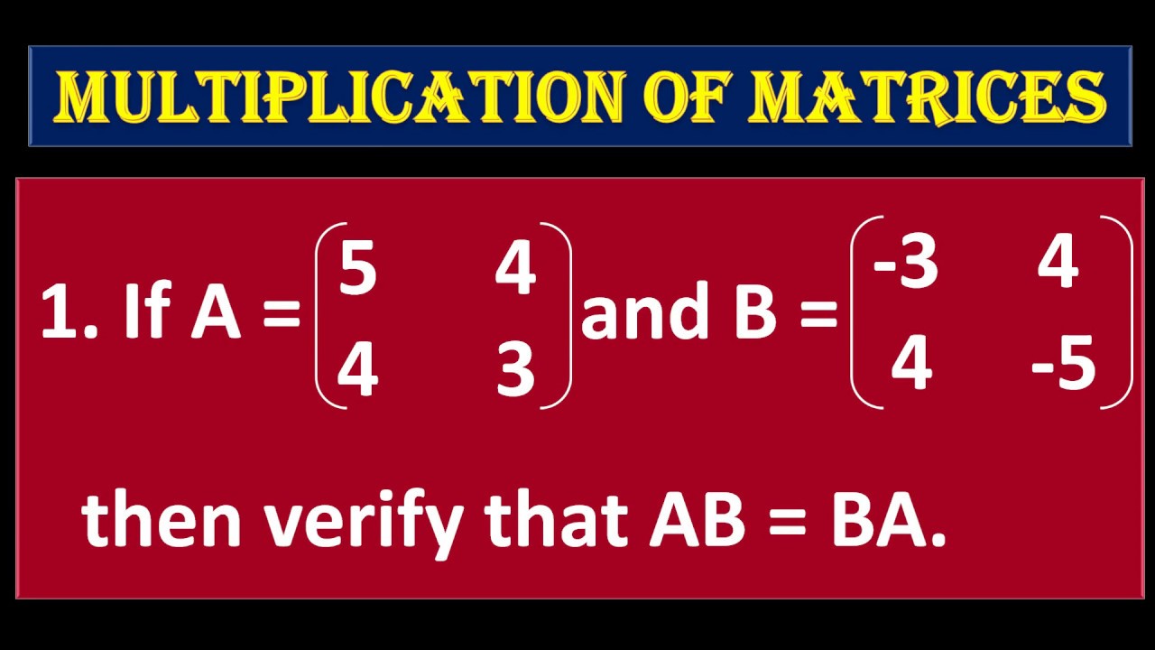 4 1 Prove That AB BA If A And B Are Given Matrices YouTube