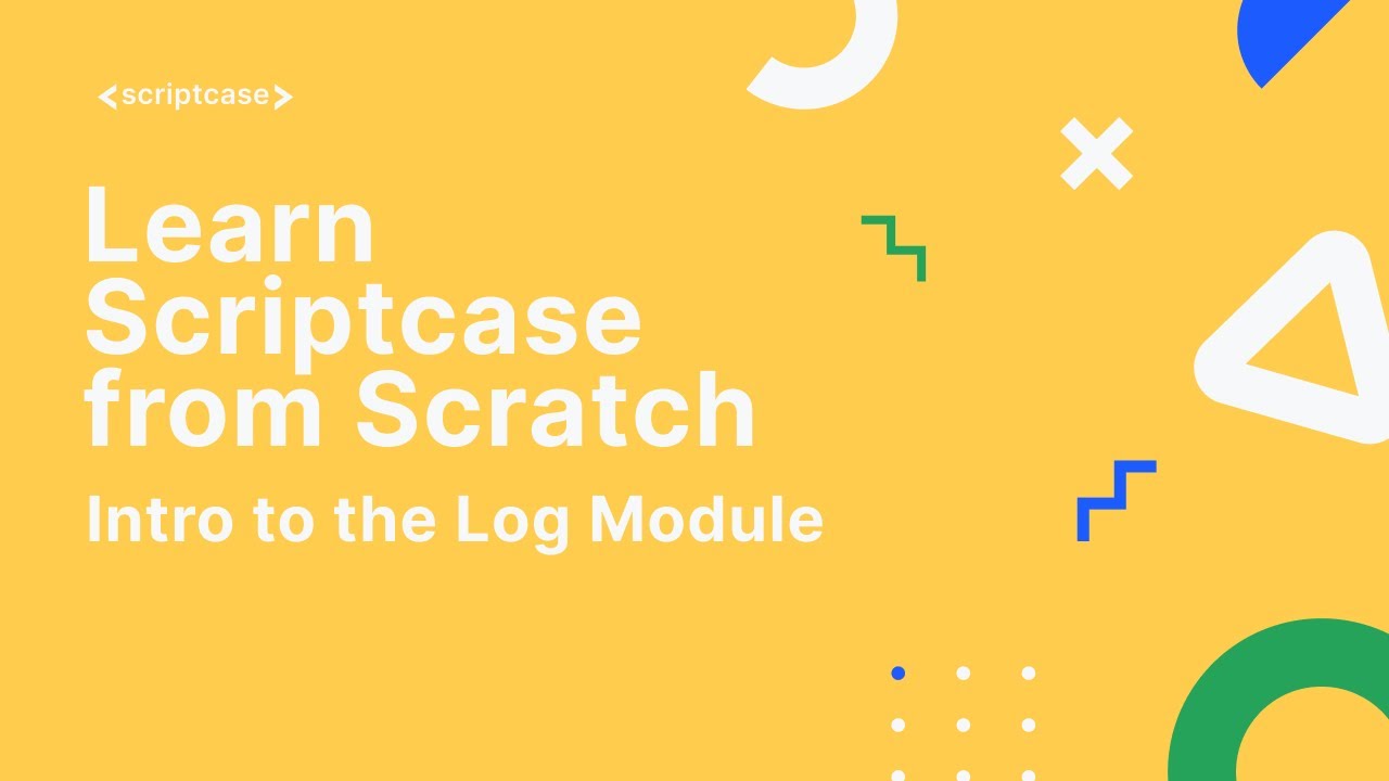 Scriptcase Security - Intro to the Log Module - YouTube