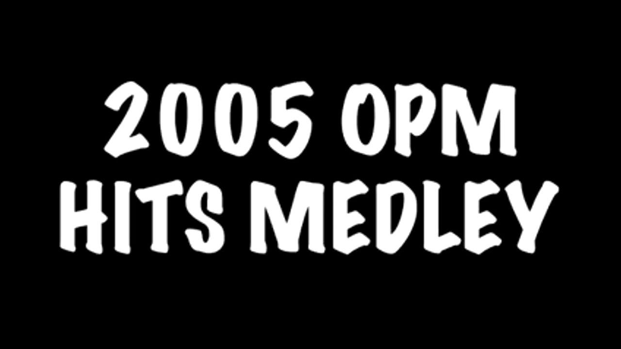 2005 OPM HITS MEDLEY (KARAOKE VIDEO) - YouTube