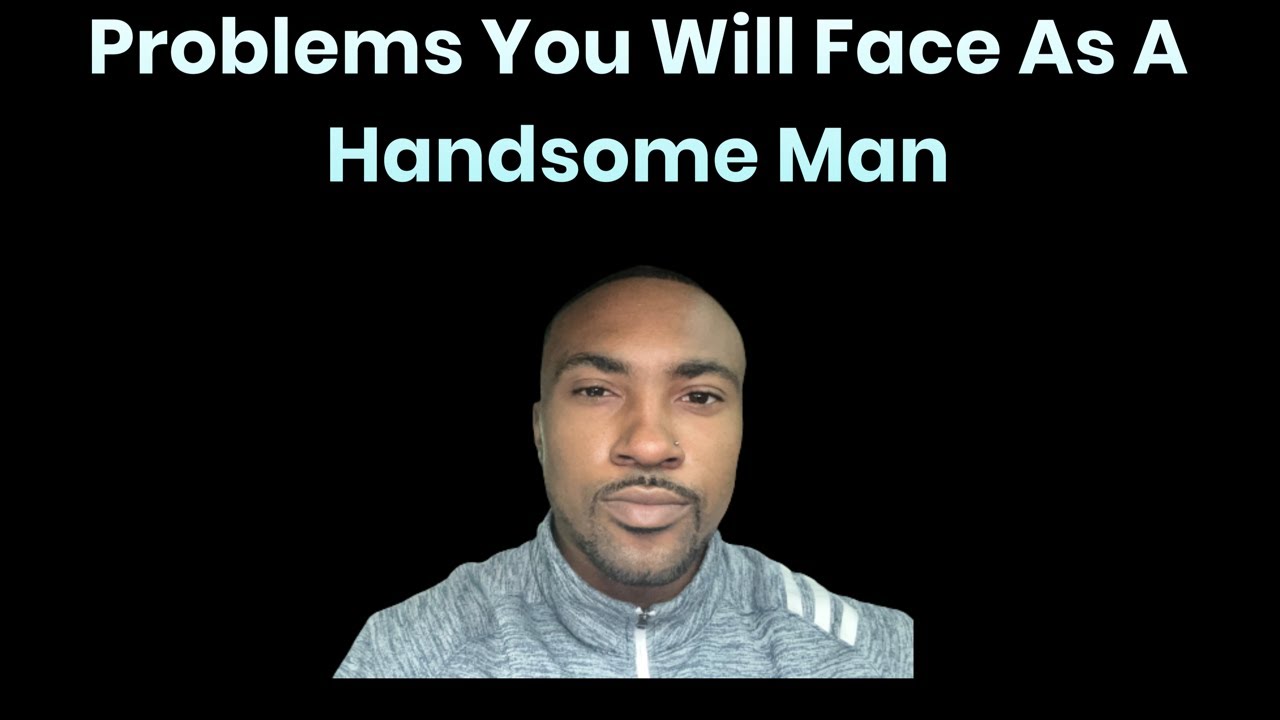 Handsome Men’s Game | Problems You Will Face As A Handsome Man - YouTube