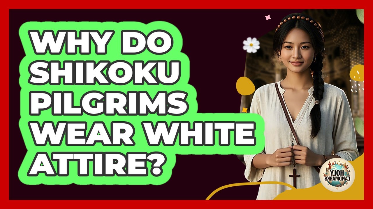 Why Do Shikoku Pilgrims Wear White Attire? - Holy Landmarks - YouTube