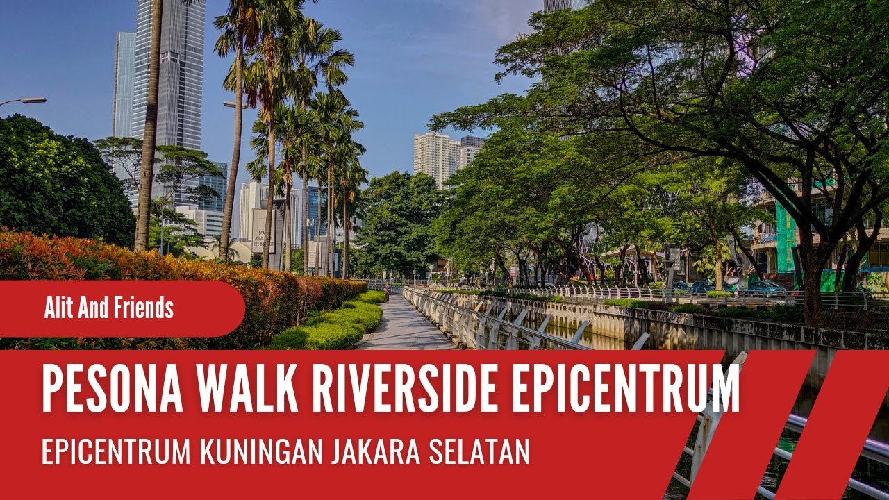 TEMPAT NYAMAN DI PINGGIR SUNGAI EPICENTRUM WALK RIVERSIDE - YouTube