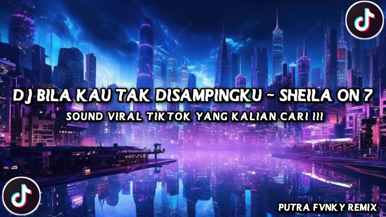 DJ BILA KAU TAK DISAMPINGKU SHEILA ON 7 SOUND VIRAL FYP TIKTOK TERBARU ...