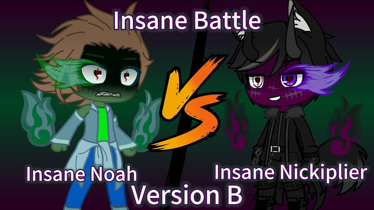 😈💚 Insane Noah Vs Insane Nickiplier 🖤😈 Version B // Gacha Battle ...