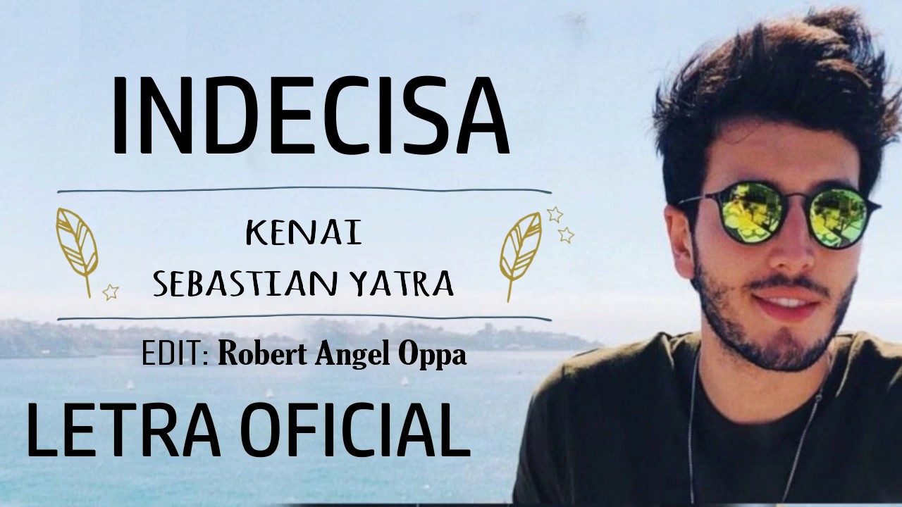 Sebastián Yatra - INDECISA ft Kenai (LETRA OFICIAL) © 💔 - YouTube