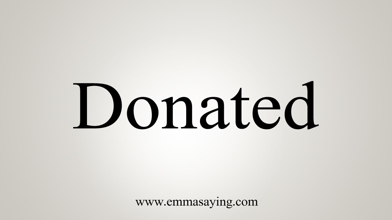 How To Say Donated - YouTube