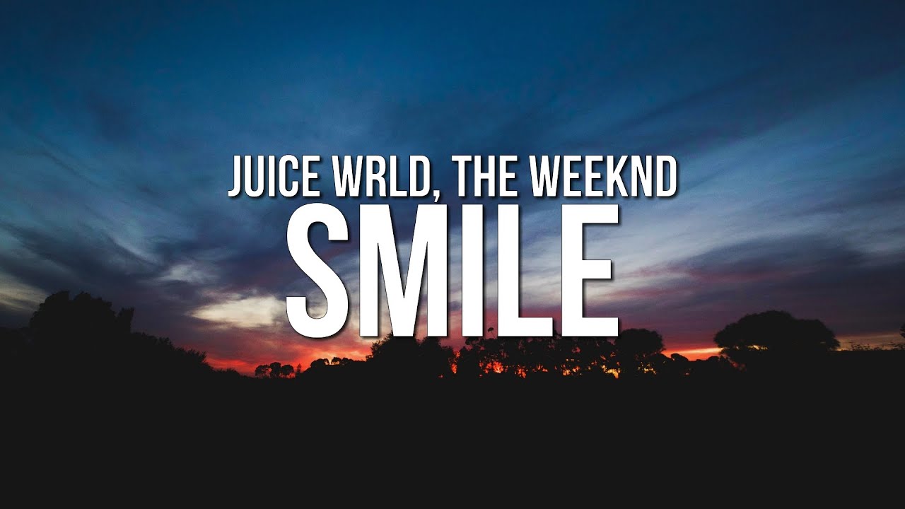 Juice Wrld Smile Lyrics Ft The Weeknd Youtube