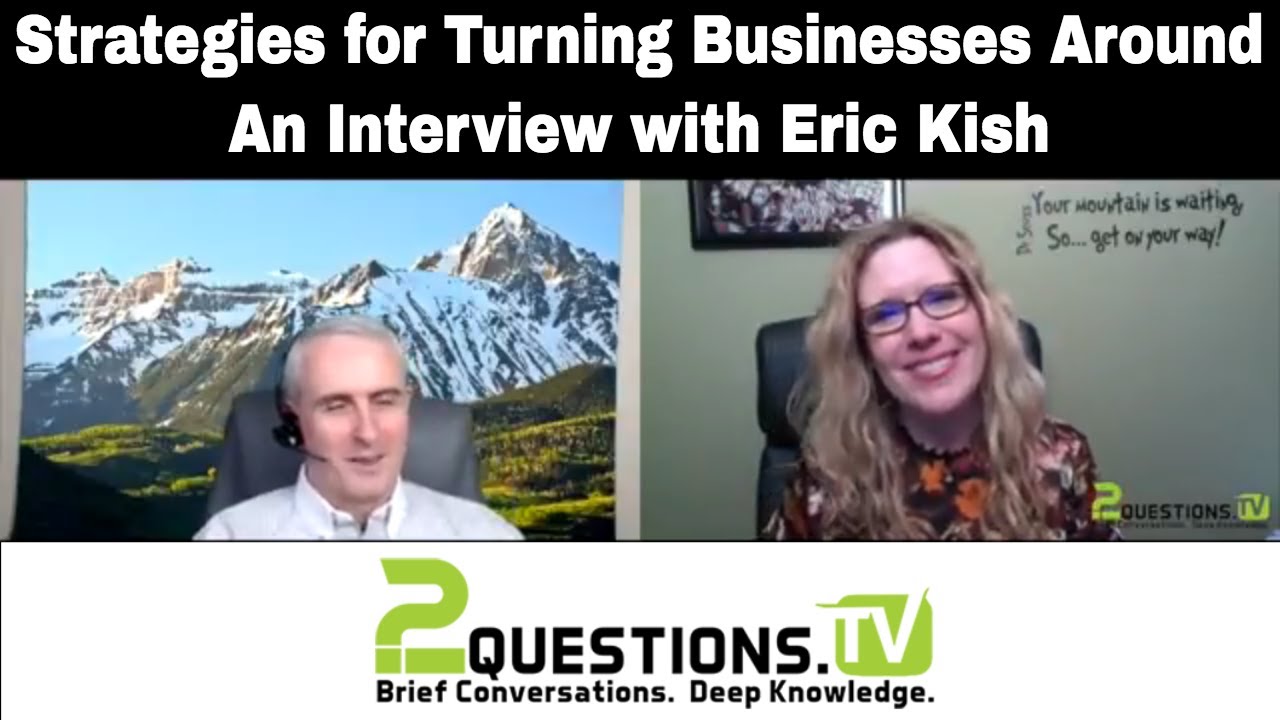 Strategies for Turning Businesses Around - An Interview with Eric Kish ...