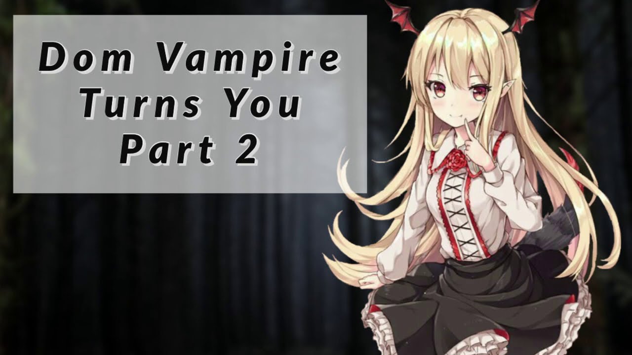 Yandere Dom Vampire Turns You Part 2 Girlfriend Asmr Roleplay F4m