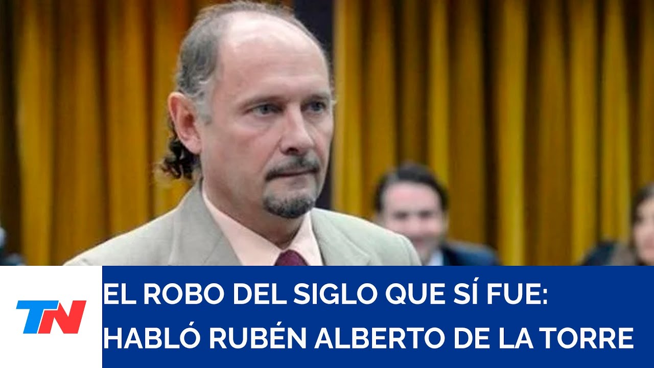 El "robo del siglo" que sí fue: "Tiene cierta similitud", Rubén De La ...