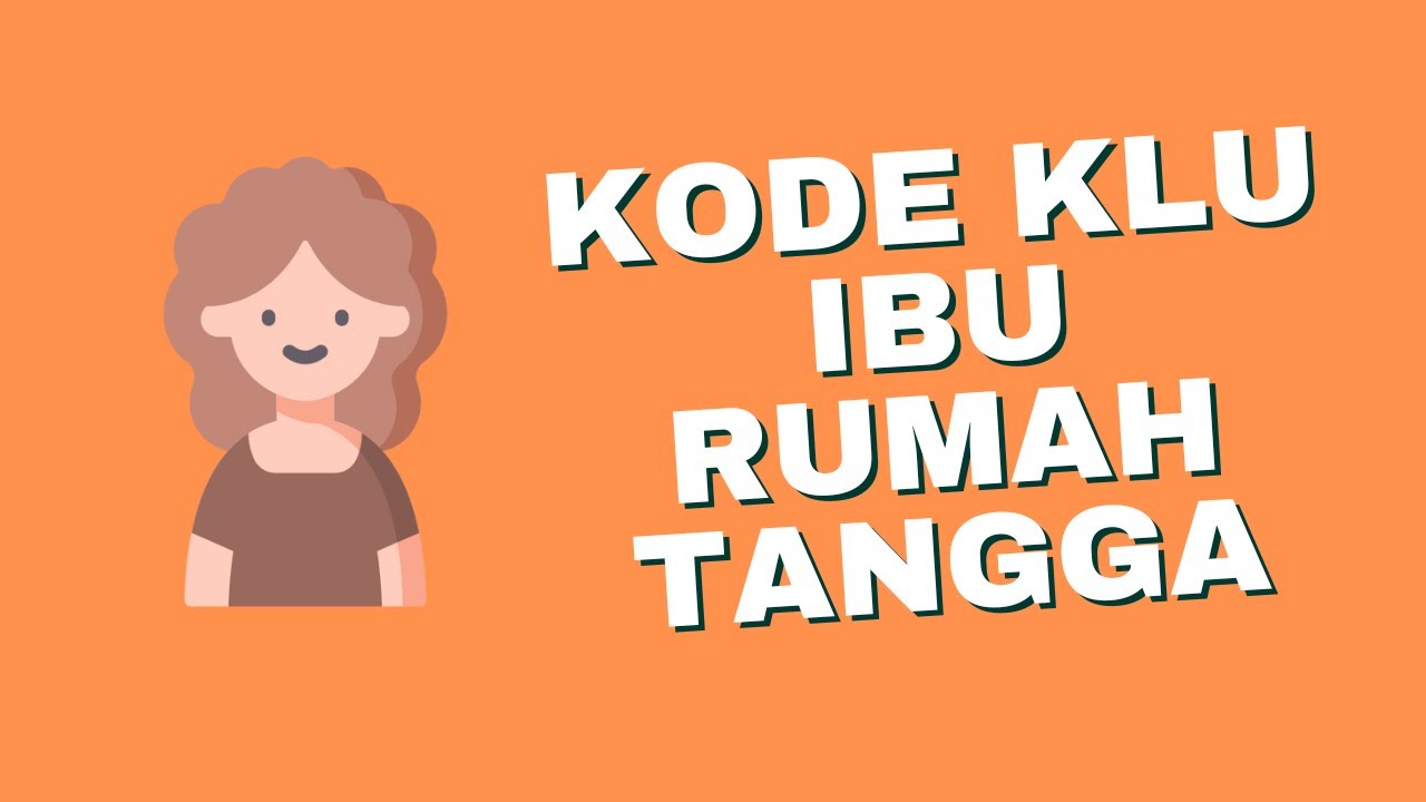 KODE KLU NPWP PAJAK UNTUK IBU RUMAH TANGGA - YouTube