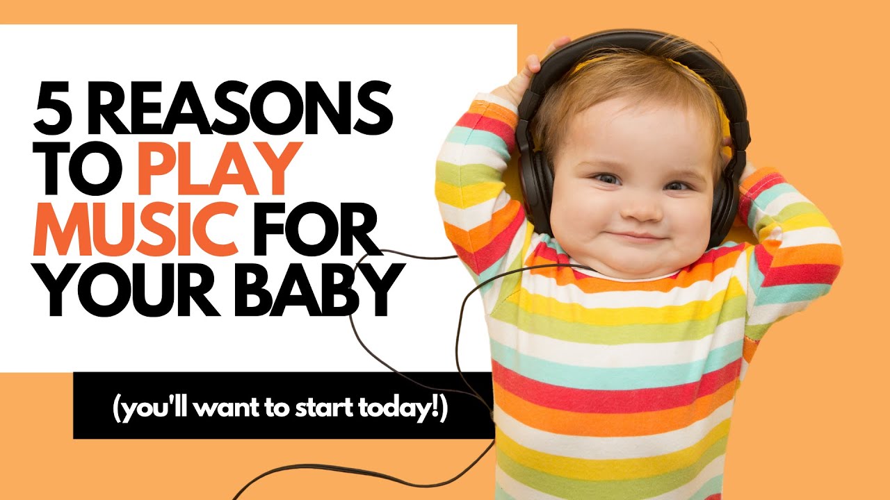 Baby Music For Brain Development | 5 Reasons To Play Music For Babies ...