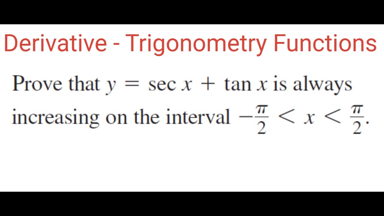 PROVE THAT y = sec(x) + tan(x) Is Increasing For Interval (-pi/2, pi/2 ...