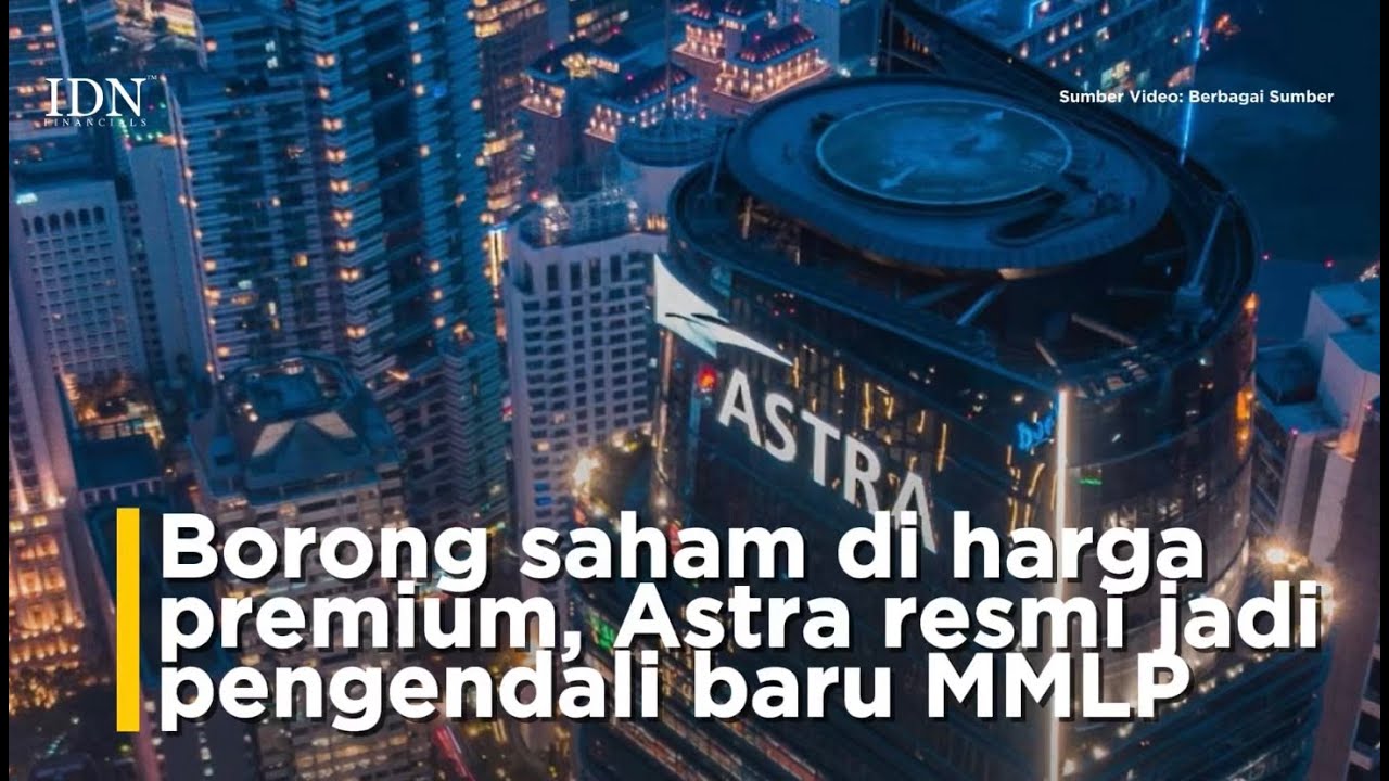 Borong saham di harga premium, Astra resmi jadi pengendali baru MMLP ...
