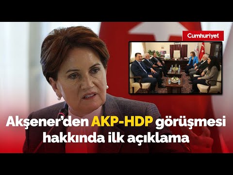 Meral Akşener'den AKP-HDP görüşmesi hakkında ilk açıklama: Akşener'i hiç bu kadar sinirli görmediniz
