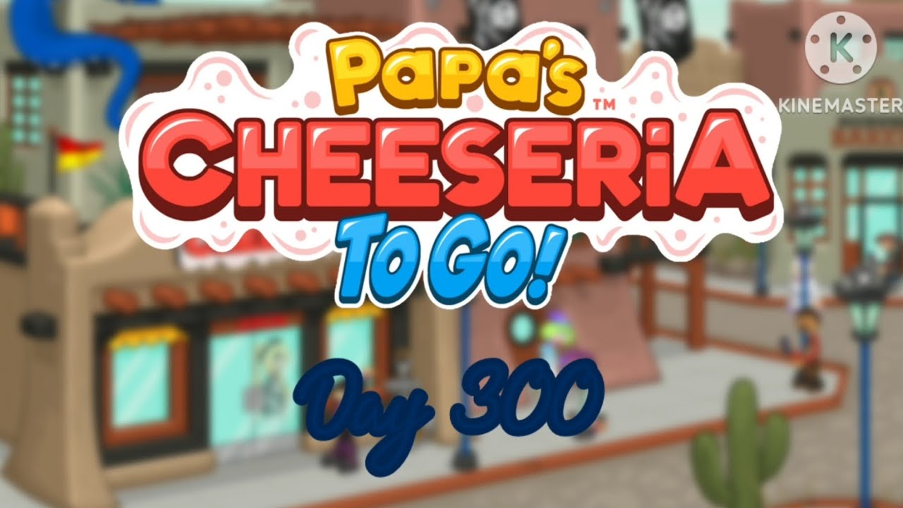 Papa's Cheeseria To Go! || Day 300 As A Perfect Day - YouTube