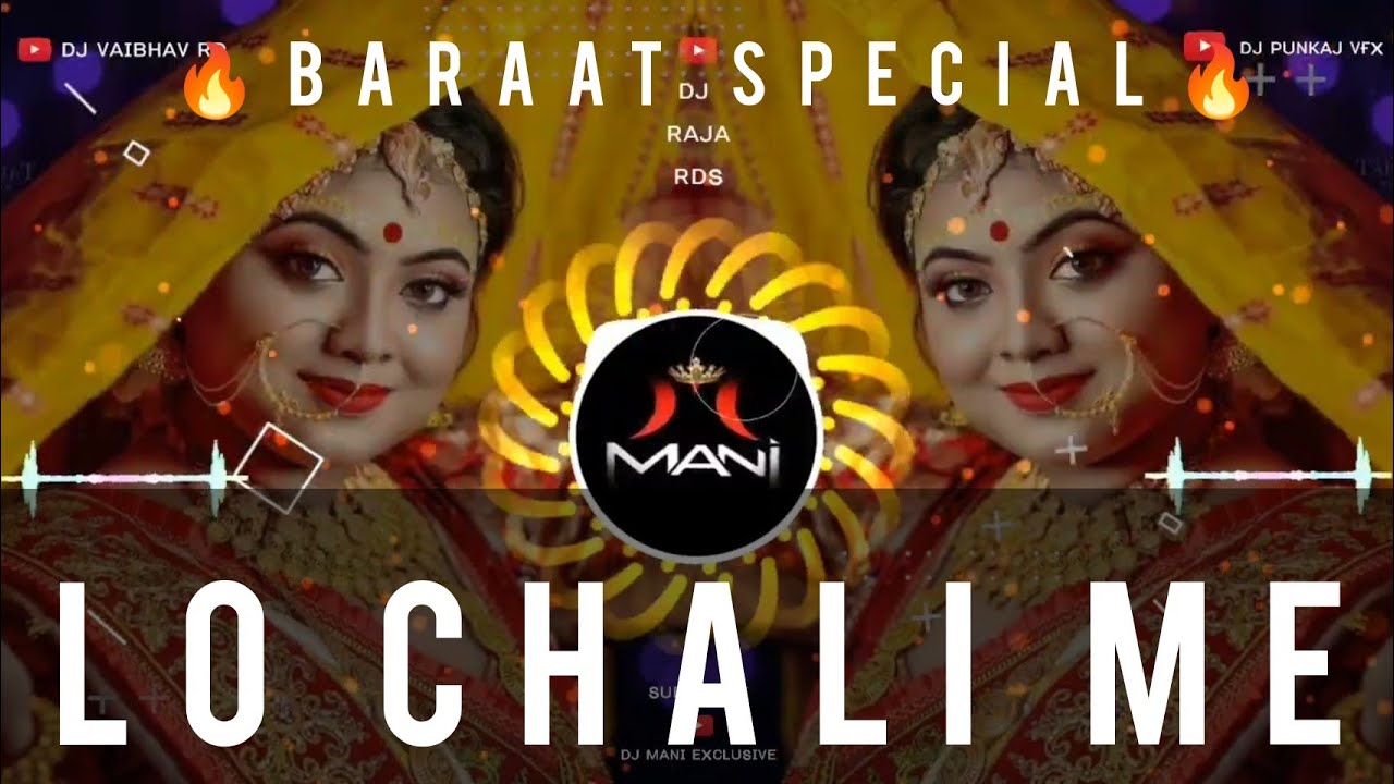 Lo Chali Me||DJ Mani Exclusive||x||DJ Vaibhav RD||Baraat Special||Use ...