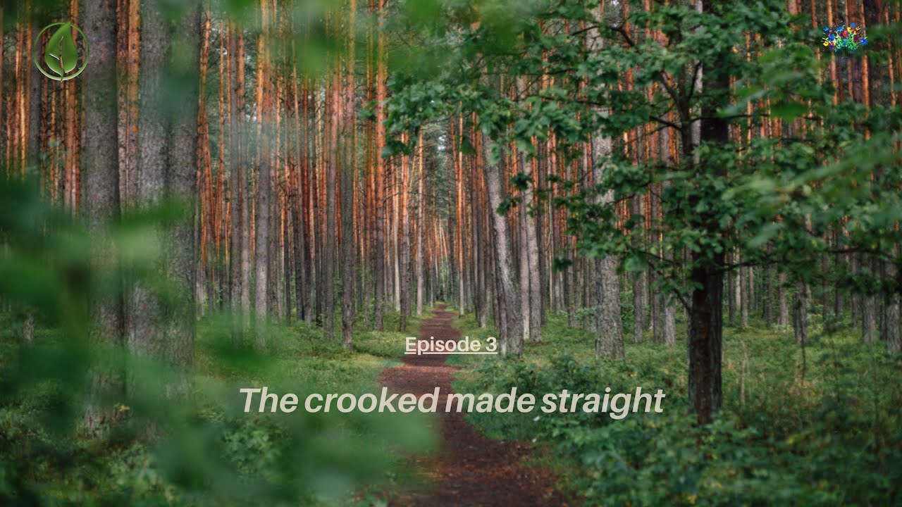 Episode 3: The crooked made straight - YouTube