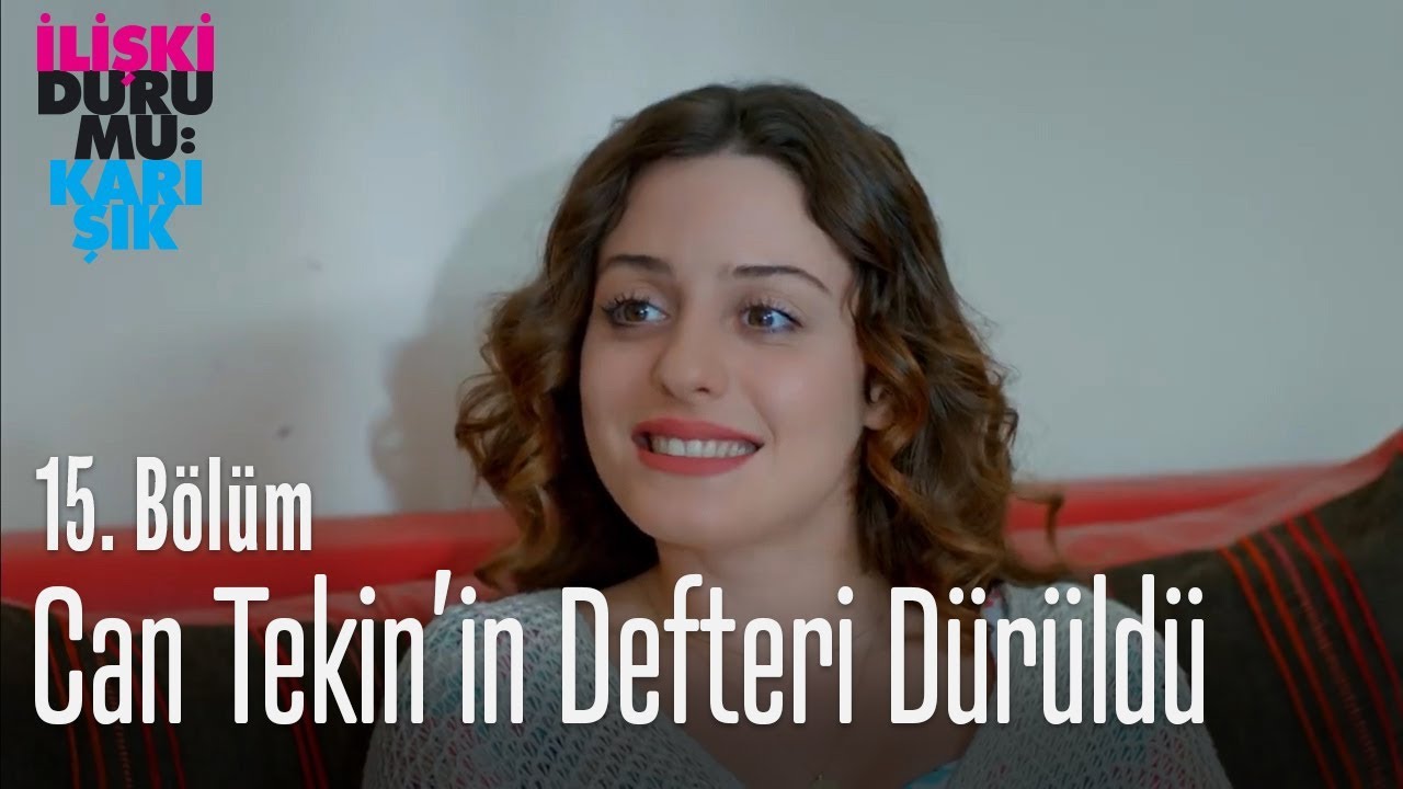 Can Tekin'in defteri dürüldü - İlişki Durumu Karışık 15. Bölüm - YouTube