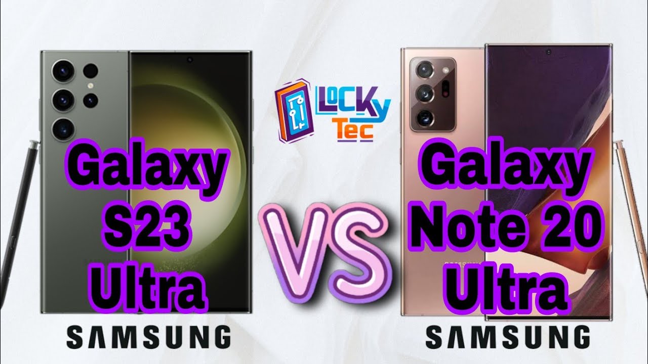 Samsung Galaxy S23 Ultra Vs Samsung Galaxy Note 20 Ultra - YouTube