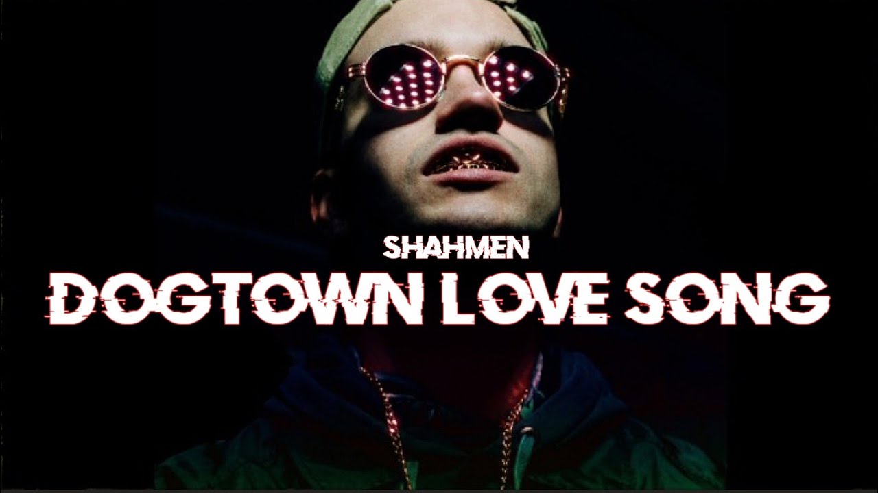 SHAHMEN - Dog Town Love Song(Lyrics) - YouTube