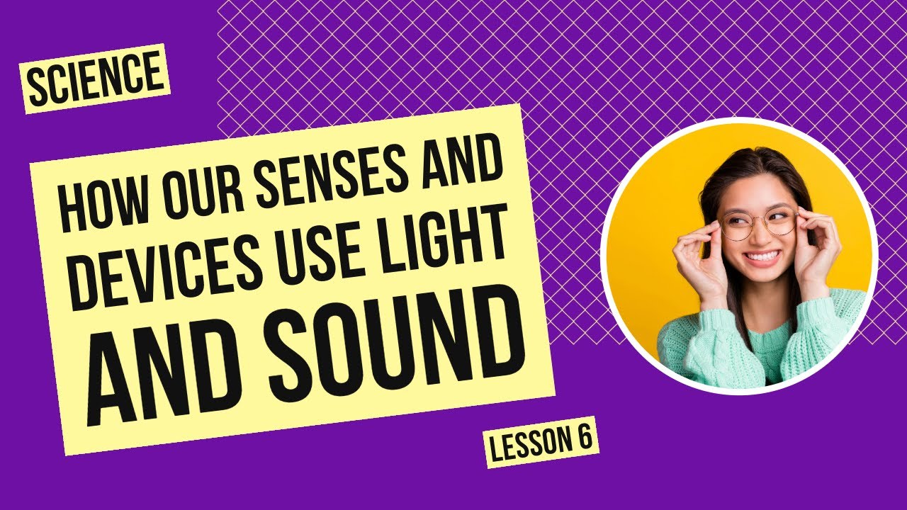 How Our Senses and Devices Use Light and Sound | Science Lesson - YouTube