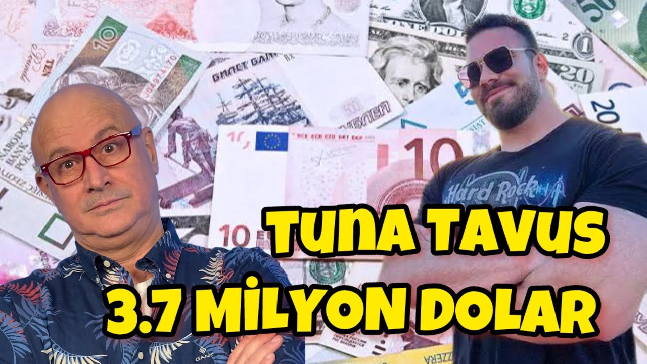 SERDAR TAVUS ANLATIYOR : TUNA TAVUS 3.7 MİLYON DOLAR 😳 - YouTube