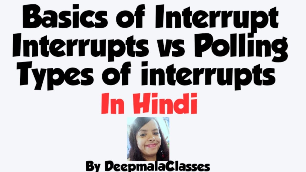 Basics of interrupt, Interrupt vs polling, Types of interrupts. - YouTube