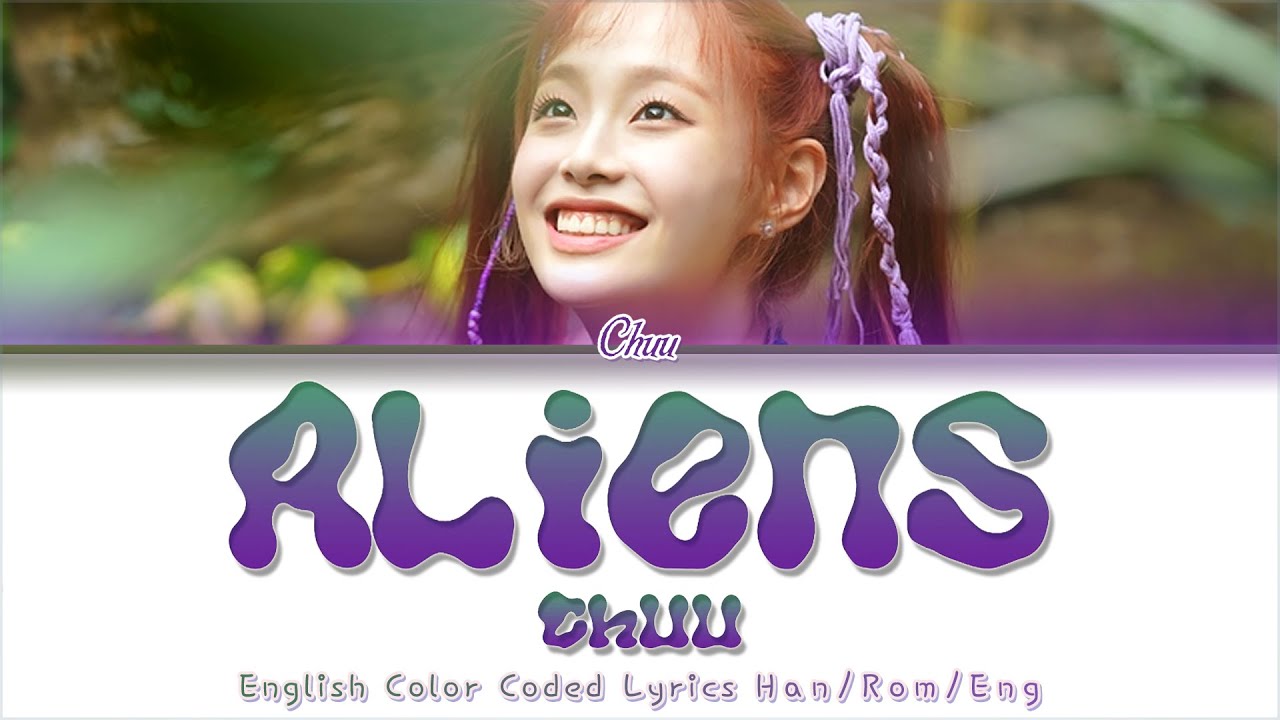 Chuu (츄) - 'Aliens' - English Lyrics Translation | Eng Sub | Color ...