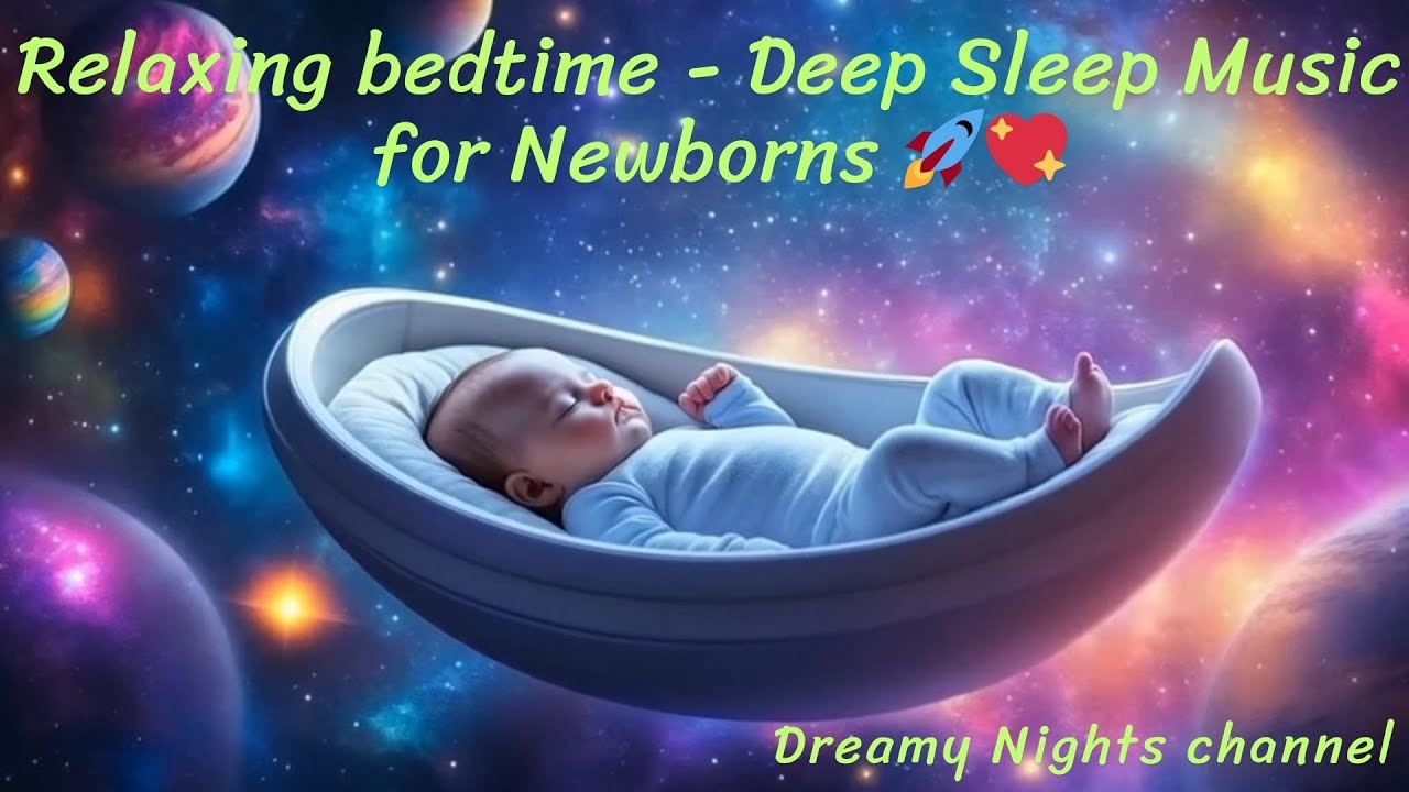 Relaxing bedtime - Deep Sleep Music for Newborns 🚀💖 - YouTube