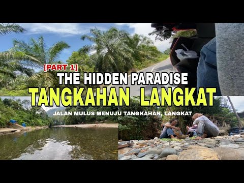 [PART 1] TANGKAHAN LANGKAT “The Hidden Paradise” | Jalan Mulus Menuju ...