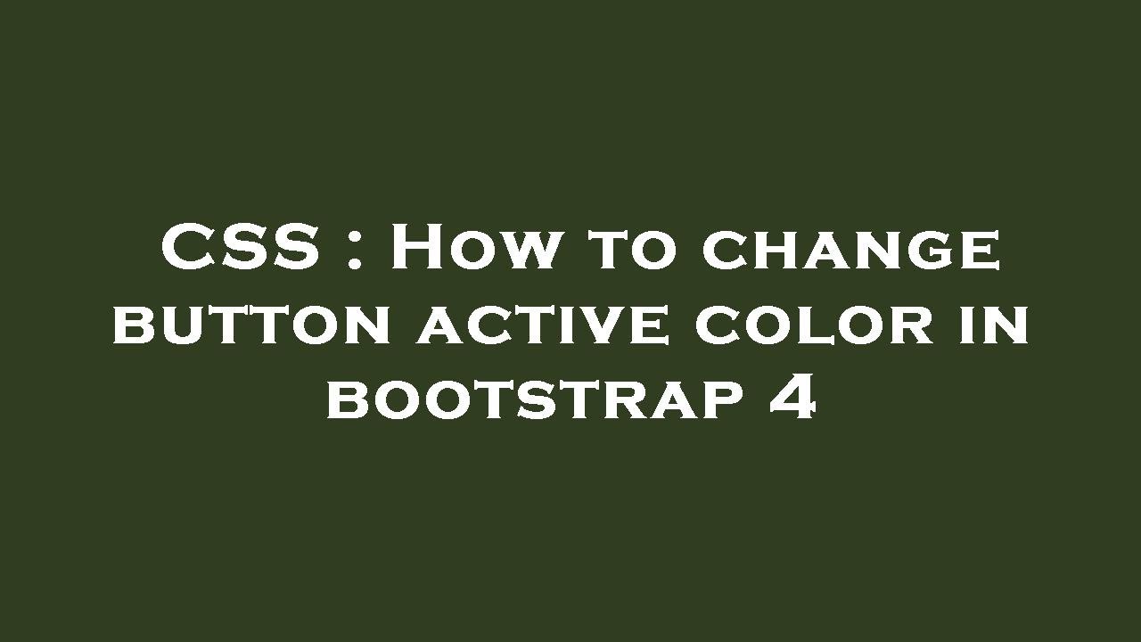 CSS : How to change button active color in bootstrap 4 - YouTube
