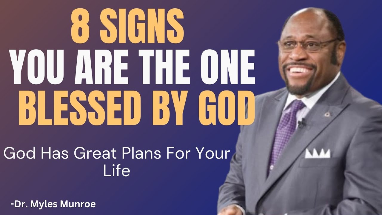 8 Signs You Are the One Blessed by God | Dr Myles Munroe - YouTube
