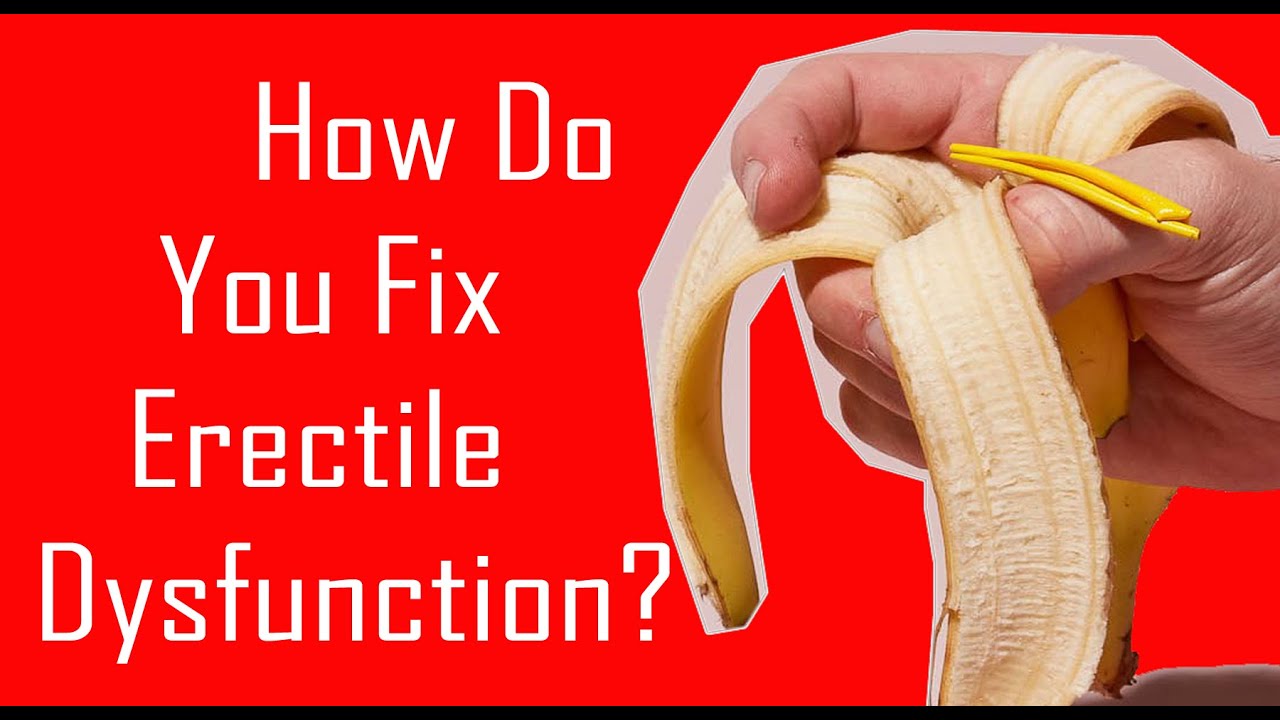 How Do You Fix Erectile Dysfunction? | Tips & Treatment | ED Problem & Solutions | Impotence ...