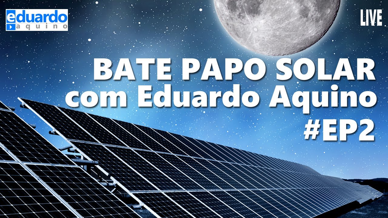 Bate Papo Solar com Eduardo Aquino (Episódio 2) - YouTube