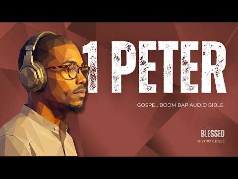 1 Peter but make it Gospel Boom Bap | Full R&B Audio Bible (BSB Translation)