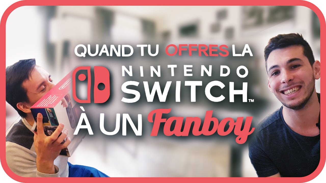 QUAND TU OFFRES LA NINTENDO SWITCH À UN FANBOY 😂 - YouTube