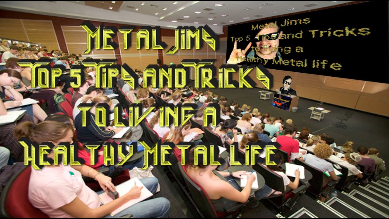 Metal Jims Top 5 Tips and Tricks to Living a Healthy Metal Life ...