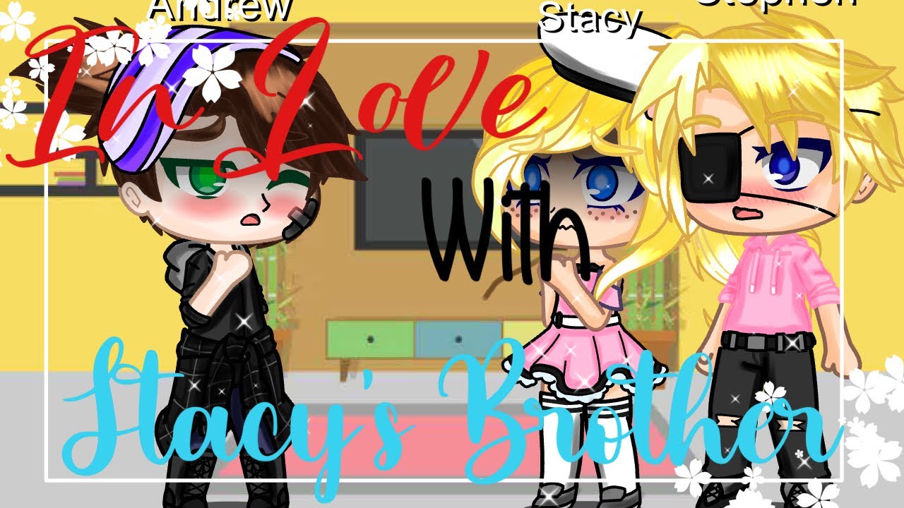 In love with Stacy’s Brother [] Gcmv? [] - YouTube