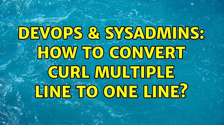 Solved How To Convert Curl Multiple Line To One Line 9to5Answer solved-how-to-convert-curl-multiple-line-to-one-line-9to5answer