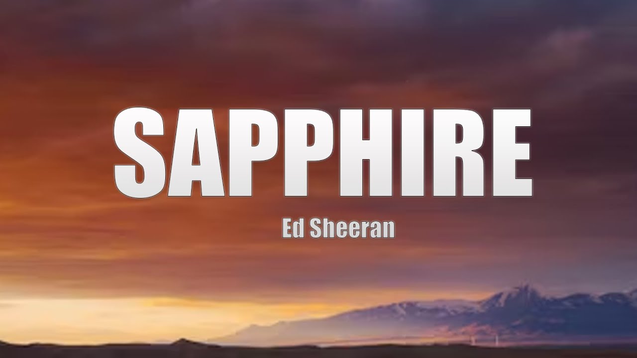 ED SHEERAN - SAPPHIRE (LYRICS) - YouTube