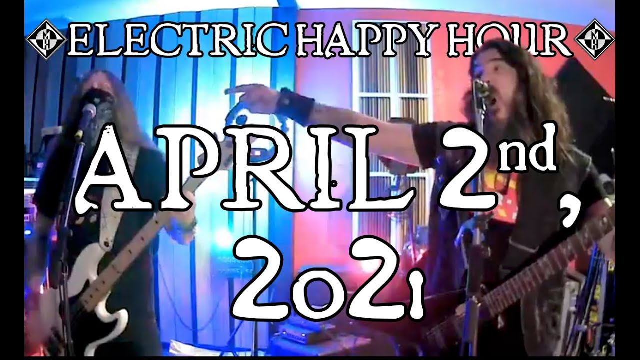 ELECTRIC HAPPY HOUR - APRIL 2nd, 2021 - YouTube
