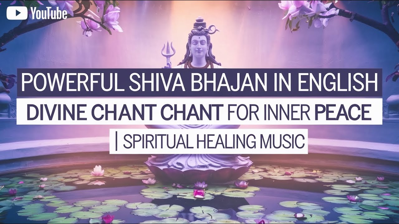 "Powerful Shiva Bhajan in English | Divine Chant for Inner Peace ...