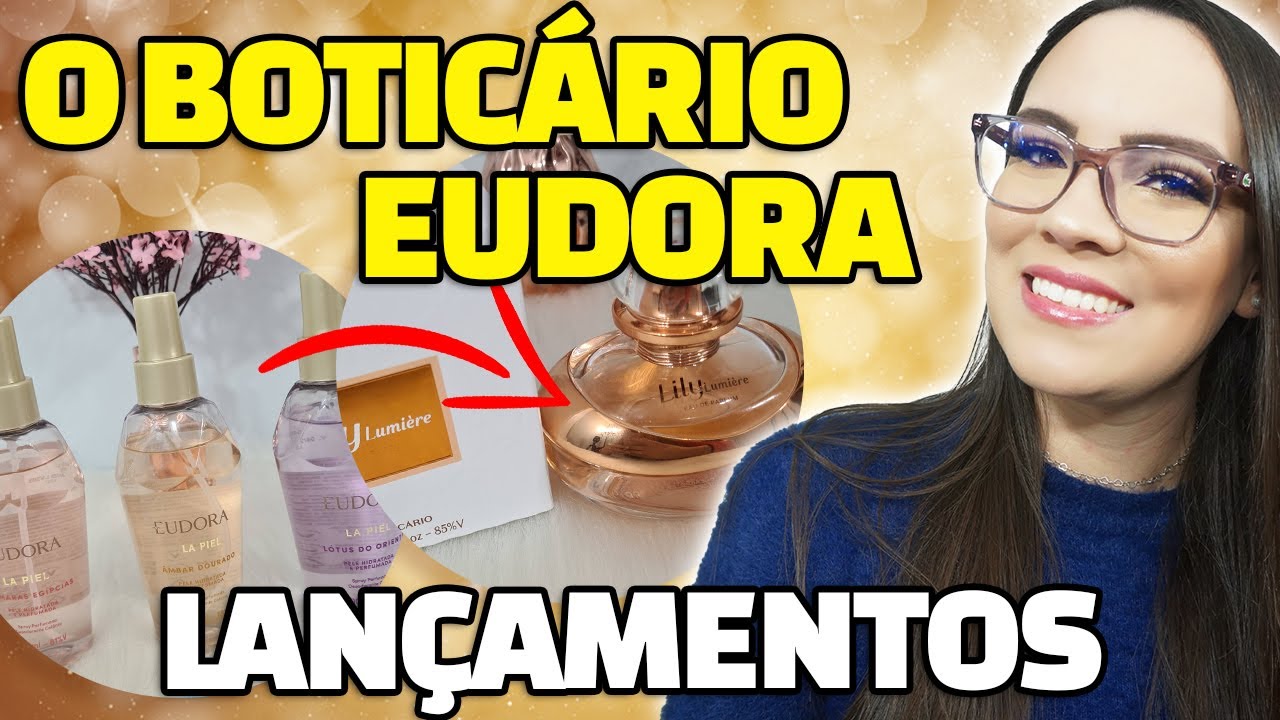 Lily Lumiere O BOTICÁRIO e La Piel EUDORA - Lançamentos e Novidades O ...