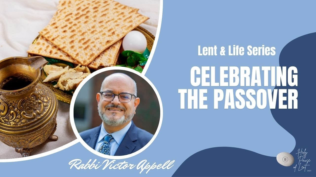 Lent & Life Series: Celebrating The Passover April 8, 2025 7p - YouTube