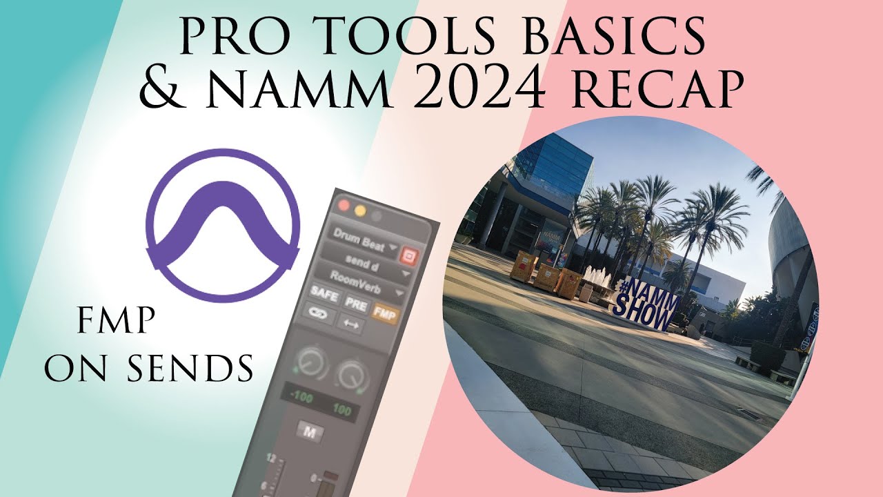Pro Tools Basics: FMP on Sends & NAMM 2024 Recap - YouTube