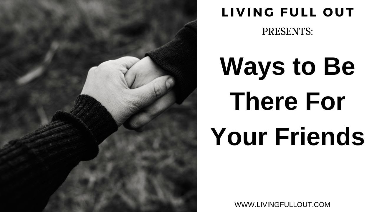 Ways to Be There For Your Friends - YouTube