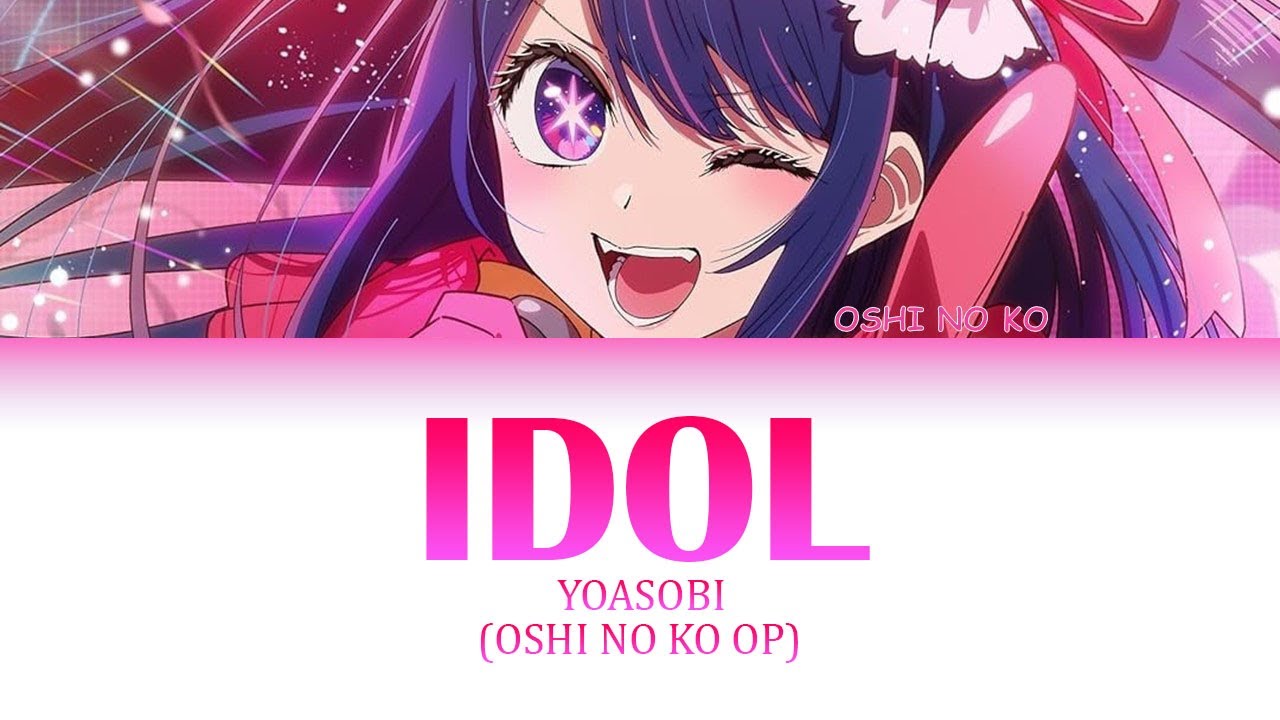 YOASOBI - Idol - Oshi no Ko OP - Full+Lyrics - YouTube
