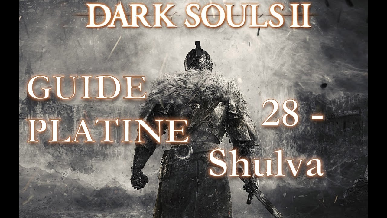 Dark Souls II - Guide Platine : 28 - Shulva, la Cité-Sanctuaire - YouTube