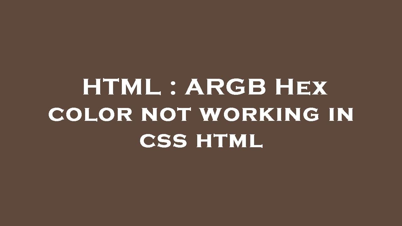 HTML ARGB Hex Color Not Working In Css Html YouTube html-argb-hex-color-not-working-in-css-html-youtube